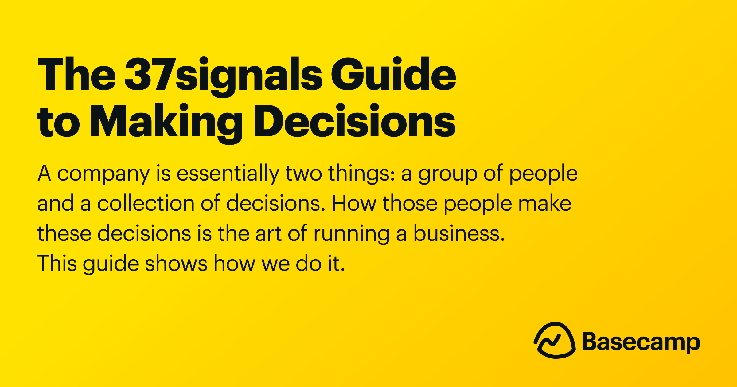 Basecamp: The 37signals Guide to Making Decisions